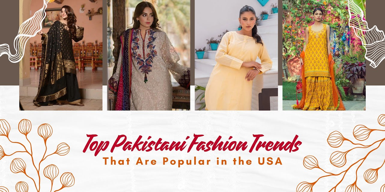 Top Pakistani Fashion Trends That Are Popular in the USA Right Now ...